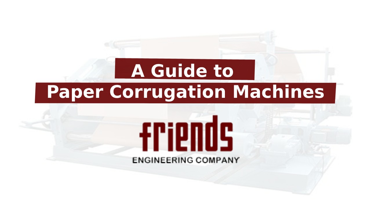 A Guide to Paper Corrugation Machines